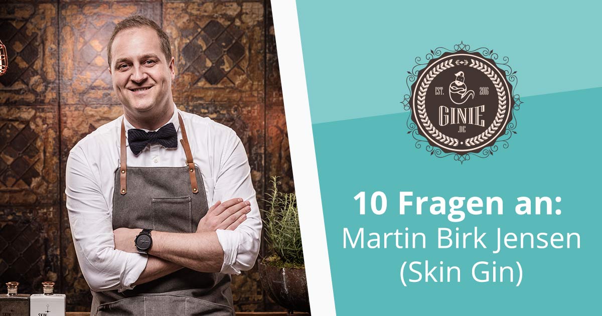 10 Fragen an Martin Birk Jensen - Skin Gin | Ginie.de